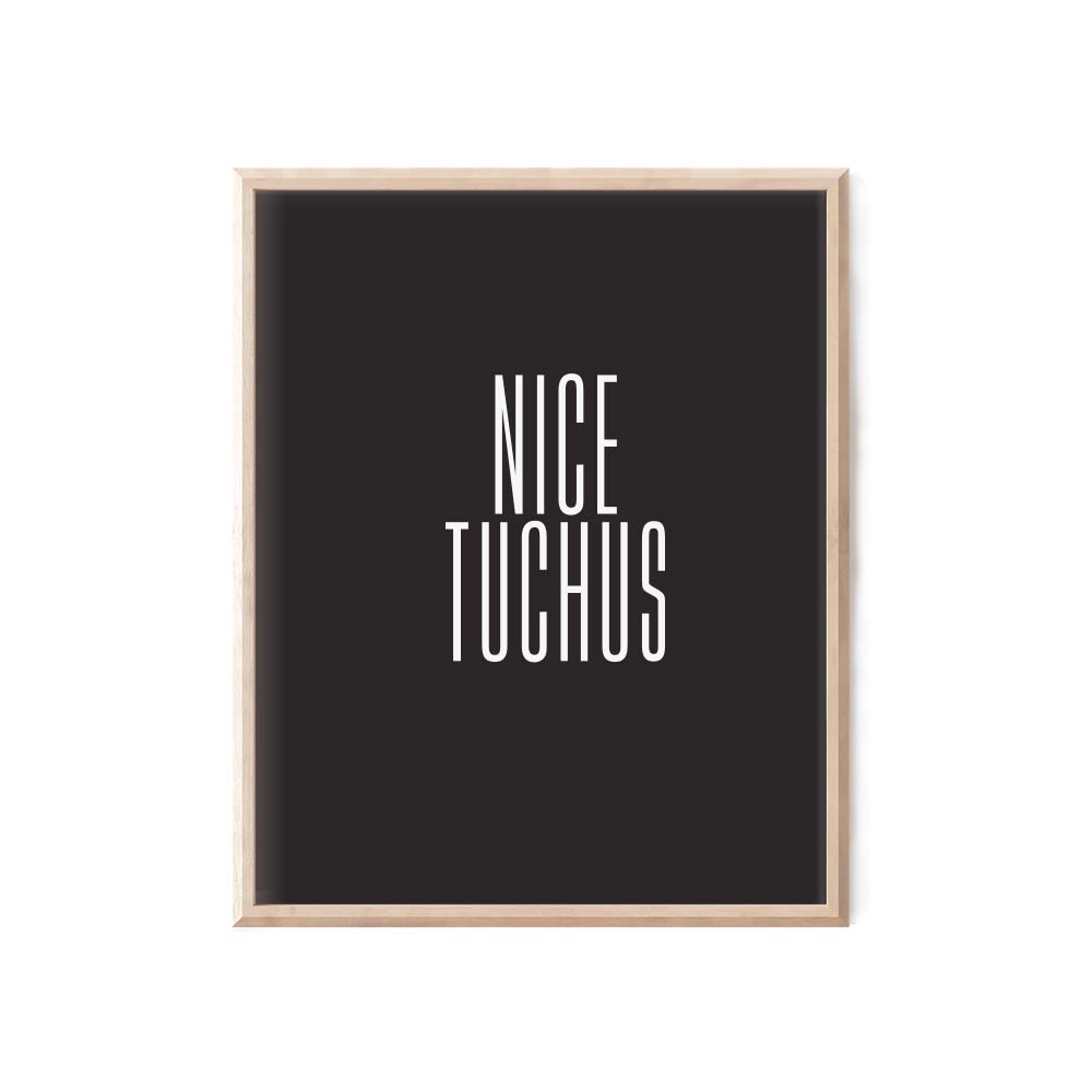 Nice Tuchus Print – Everyday Yiddish